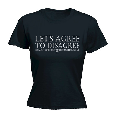 Funny Women's LET'S AGREE TO DISAGREE T Shirt novelty tshirt tee T ...