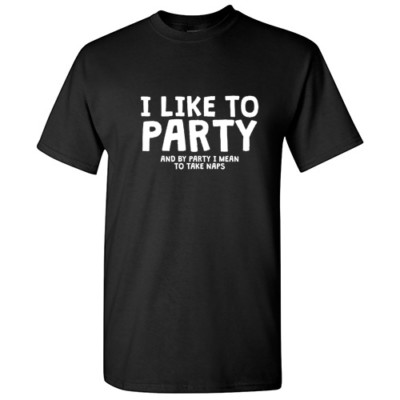 I Like To Party Sarcastic Cool Graphic Gift Idea Adult Humor Funny T ...