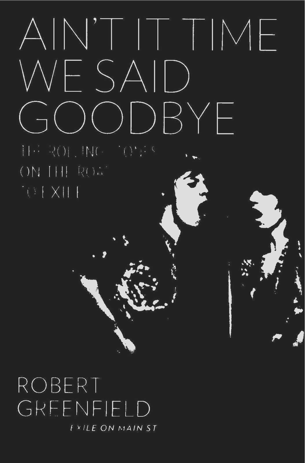 Ain't It Time We Said Goodbye: Rolling Stones on Road... by Robert ...