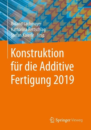 Konstruktion für die Additive Fertigung 2019 Roland Lachmayer (u. a ...