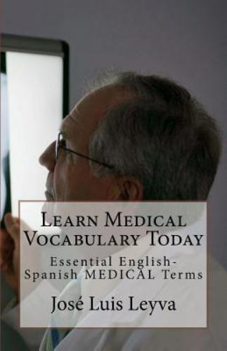 Learn Medical Vocabulary Today : Essential English-Spanish MEDICAL ...