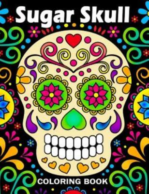 Sugar Skull Coloring Book: Unique Coloring Book Easy, Fun, Beautiful ...