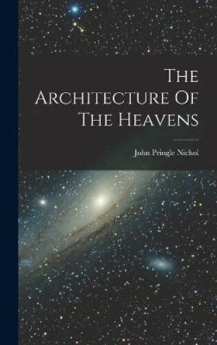 The Architecture Of The Heavens by Nichol, John Pringle | eBay