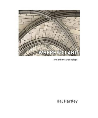 Where To Land: And Other Screenplays, Hal Hartley | eBay
