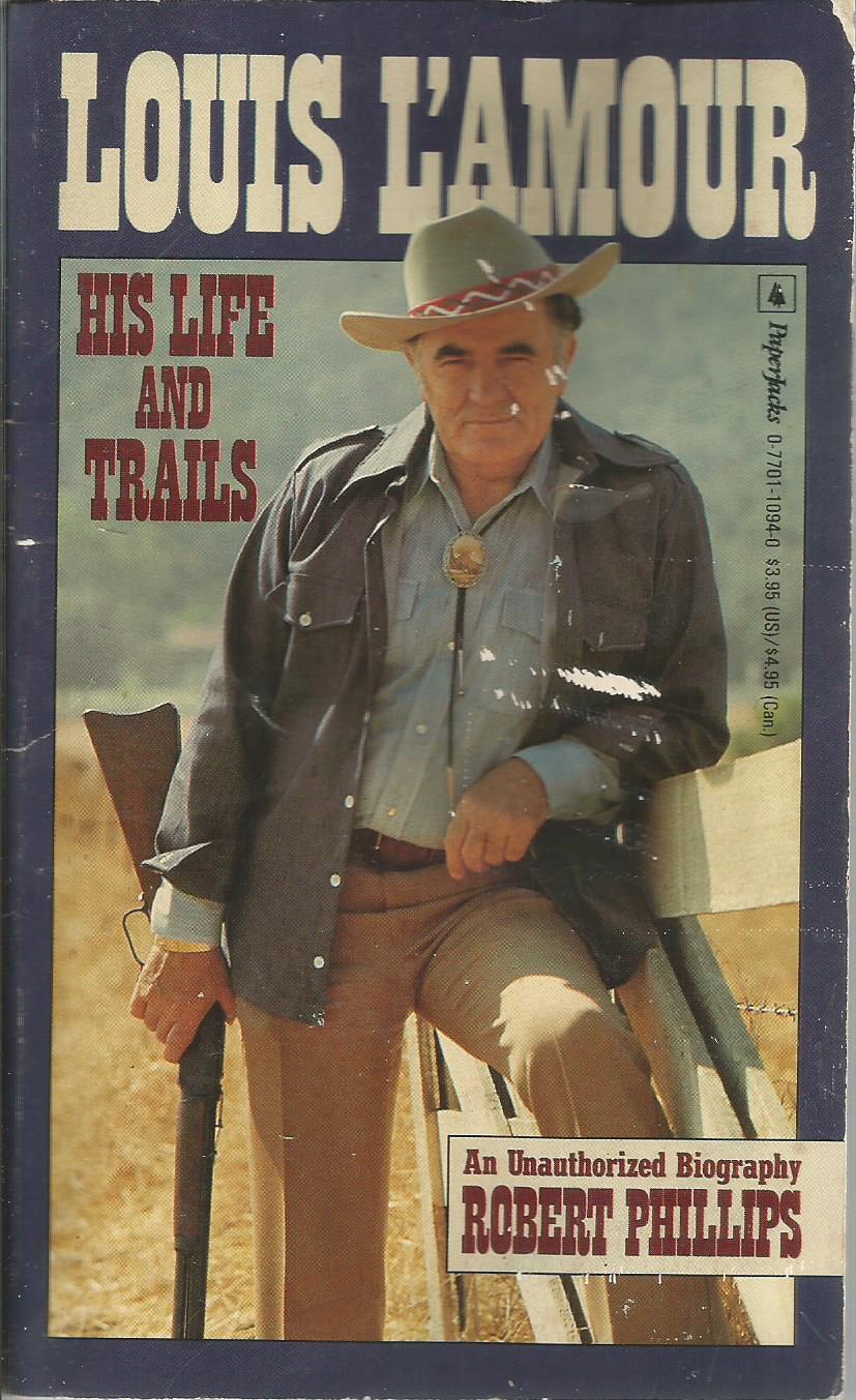 Louis L'amour His Life and Trails, An Unauthorized Biography by Robert ...