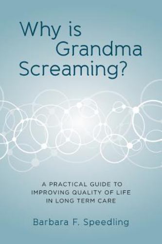 Why Is Grandma Screaming? : A Practical Guide to Improving Quality of ...