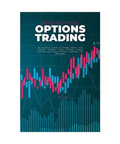 Options Trading: An Essential Guide To Making Money With Options ...