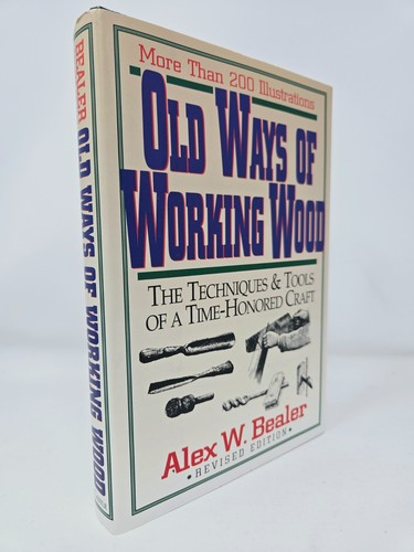 Old Ways of Working Wood by Alex Bealer HCDJ 1996 Revised Edition ...