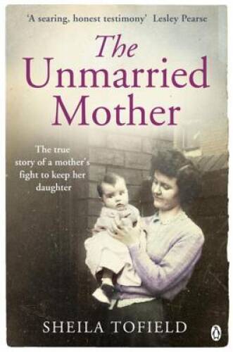 The Unmarried Mother - Paperback By Tofield, Sheila - GOOD | eBay