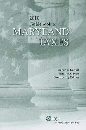 Maryland Taxes Guide Book To 2010 by Denise V. Corsaro JD and Walter R ...