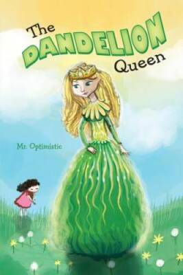The Dandelion Queen - Paperback By Optimistic, Mr. - GOOD 9780989592307 ...