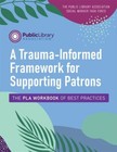 Trauma-Informed Framework for Supporting Patrons : The Pla Workbook of ...