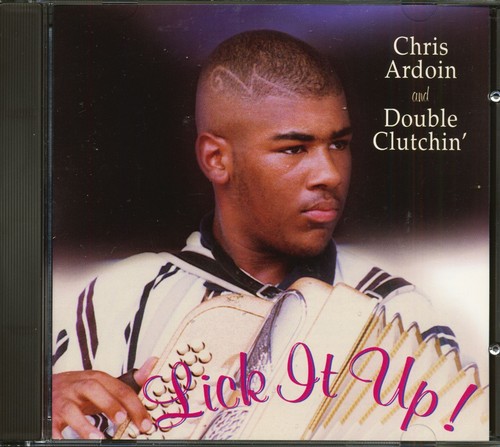 Chris Ardoin & Double Clutchin' - Lick It Up ! (CD) - Cajun/Zydeco ...