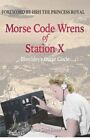 Morse Code Wrens of Station X: Bletchley's Outer Circle (Amphora ...