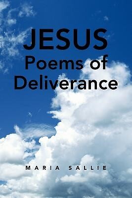 Jesus Poems of Deliverance by Sallie, Maria -Paperback | eBay Australia