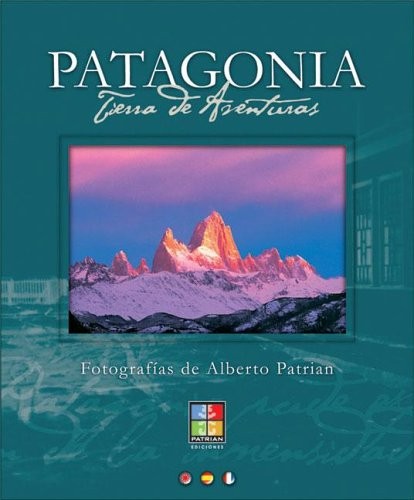 Patagonia - Tierra de Aventuras By Alberto Patrian | eBay