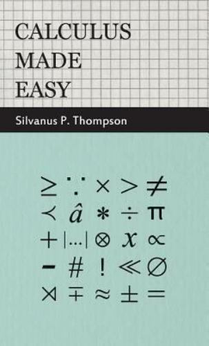 Calculus Made Easy: Being A Very-Simples by Thompson, Silvanus P, Like ...