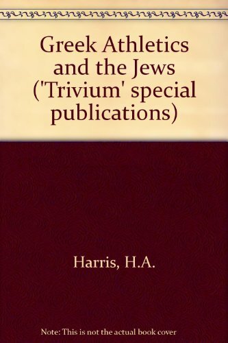 GREEK ATHLETICS AND THE JEWS (TRIVIUM : SPECIAL By H. A. Harris ...