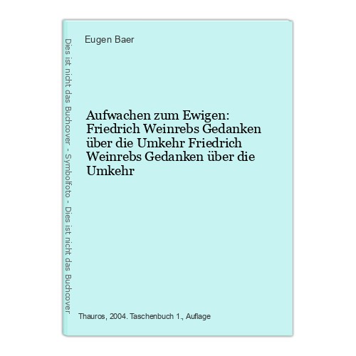 Aufwachen zum Ewigen: Friedrich Weinrebs Gedanken über die Umkehr ...