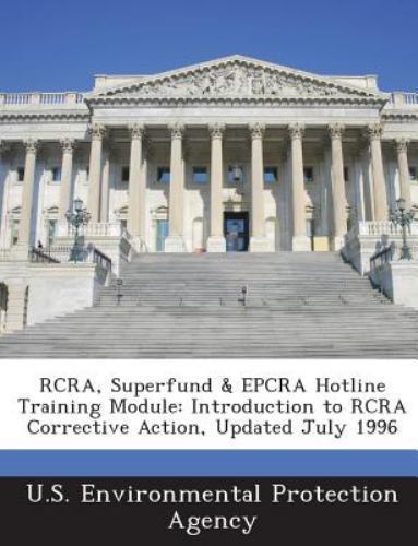 Rcra, Superfund and Epcra Hotline Training Module : Introduction to ...