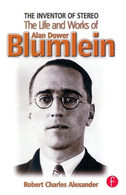 The Inventor of Stereo: The Life and Works of Alan Dower Blumlein by ...