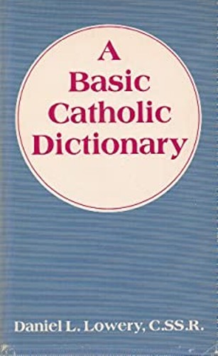 A Basic Catholic Dictionary Paperback Daniel L. Lowery 9780892432417| eBay