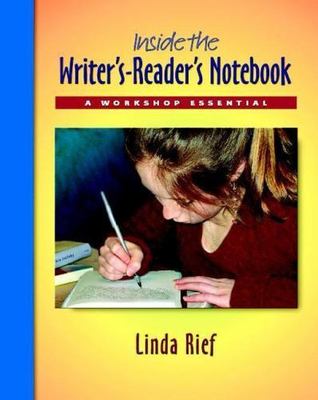 Inside the Writer's-Reader's Notebook: A Workshop Essential by Linda ...