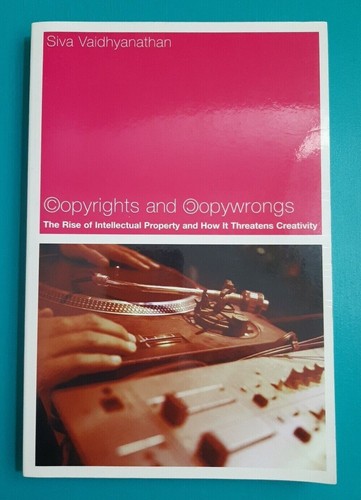Copyrights and Copywrongs : The Rise of Intellectual Property and How ...
