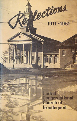 Reflections United Congregational Church of Irondequoit 1911-1961 ...
