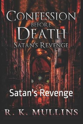 Confessions Before Death: Satan's Revenge by R.K. Mullins Paperback ...