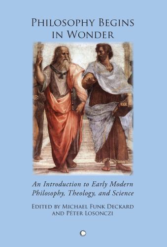Philosophy Begins in Wonder : An Introduction to Early Modern ...