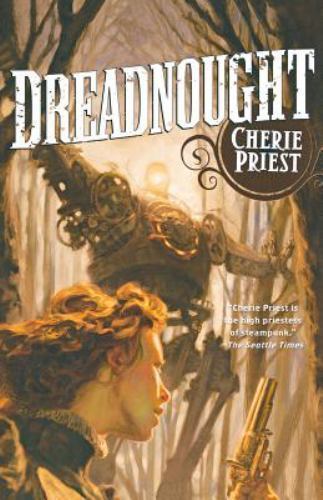 Dreadnought: A Novel of the Clockwork Century by Priest, Cherie ...