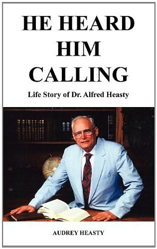 He Heard Him Calling: Life Story of Dr. Alfred Heasty, Heasty ...