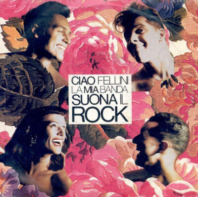 Ciao Fellini - La Mia Banda Suona Il Rock Rockaliente [Vinile 7 pollici ...