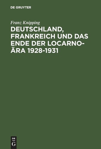 Franz Knipping | Deutschland, Frankreich und das Ende der Locarno-Ära ...