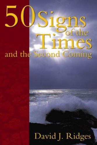 50 Signs of the Times and the Second Coming by David J. Ridges (2003 ...