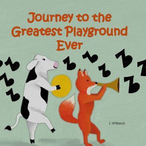 Journey to the Greatest Playground Ever by L. Witbeck (2015, Trade ...