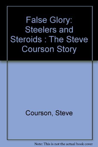 False Glory : The Steve Courson Story by Lee R. Schreiber and Steve ...