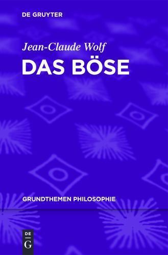 Grundthemen Philosophie Ser.: Das Böse by Jean-Claude Wolf (2011, Trade ...