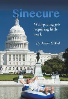 Sinecure: Well-Paying Job Requiring Little Work 9781524644109| eBay