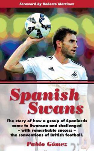 Spanish Swans : The Story of How a Group of Spaniards Came to Swansea ...