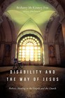 Disability and the Way of Jesus Holisti Bethany McKinney Fox Paperback ...