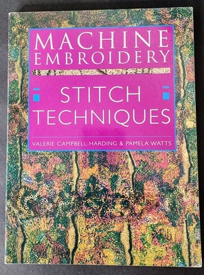 Machine Embroidery: Stitch Techniques by Valerie Campbell-Harding ...