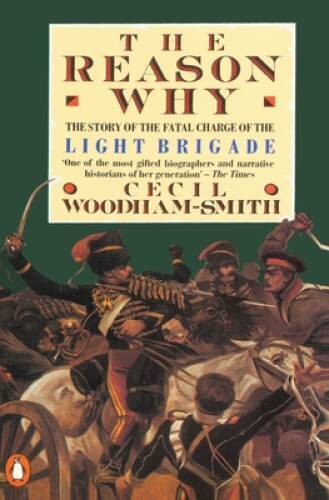 The Reason Why: The Story of the Fatal Charge of the Light Brigade ...