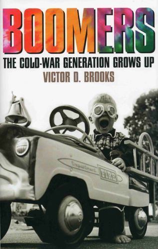 Boomers : The Cold-War Generation Grows Up by Victor D. Brooks (2009 ...