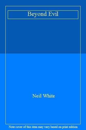 Beyond Evil By Neil White. 9780750537728 | eBay