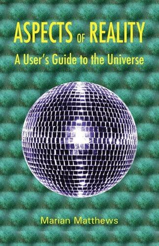 Aspects of Reality: A User's Guide to the Universe By Marian Mat ...