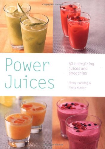Power Juices: 50 Energizing Juices and Smoothies (Pyramid Paperb ...