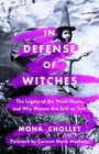 In Defense of Witches: The Legacy of the Witch Hunts and Why Women Are ...
