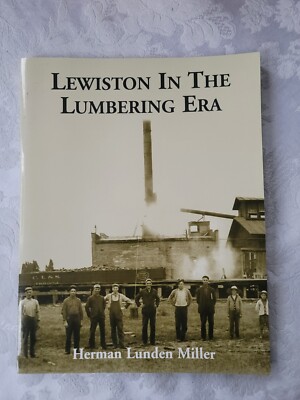 Lewiston In The Lumbering Era By Herman Miller Paperback Book Historical Society | eBay